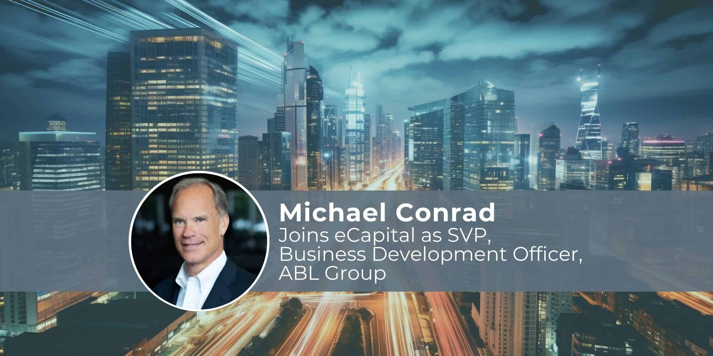 eCapital Welcomes New SVP, Business Development Officer Michael Conrad ...